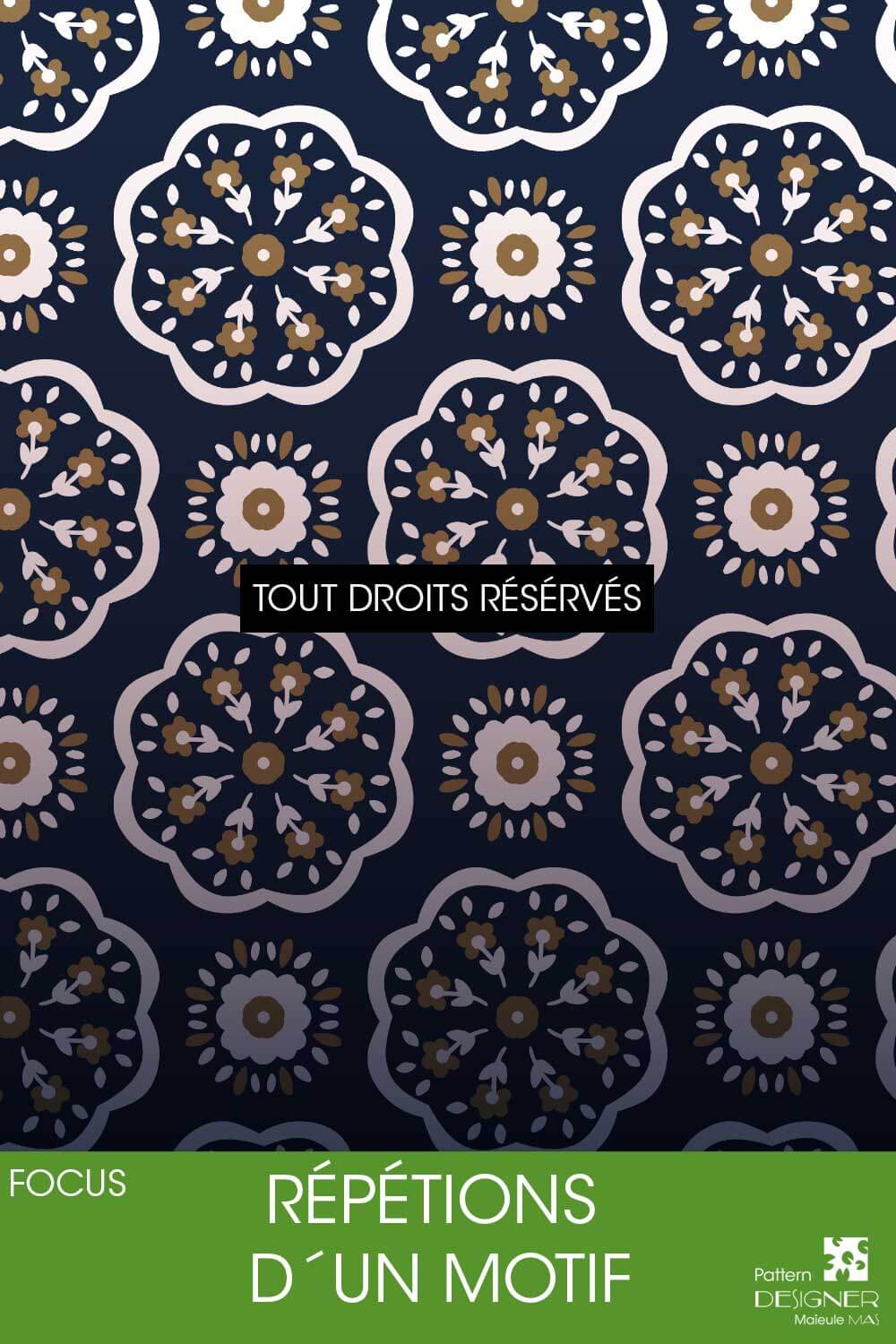 Répétition d´un motif | Maieule Mas | Pattern designer